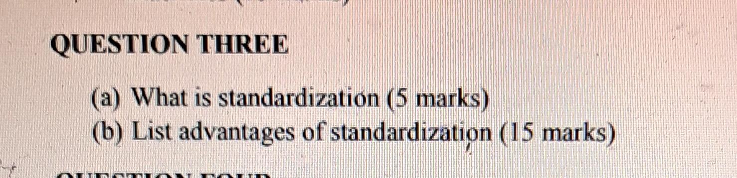 Solved QUESTION THREE (a) What is standardization (5 marks) | Chegg.com Solved QUESTION THREE (a) What is standardization (5 marks) | Chegg.com