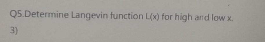 Solved Q5.Determine Langevin function L(x) for high and low | Chegg.com