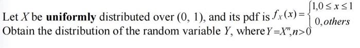 Solved Let X be uniformly distributed over (0,1), and its | Chegg.com