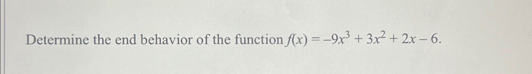 Solved Determine the end behavior of the function | Chegg.com
