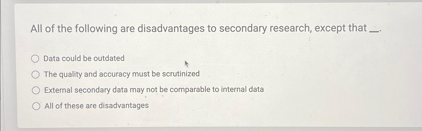 Solved All of the following are disadvantages to secondary | Chegg.com