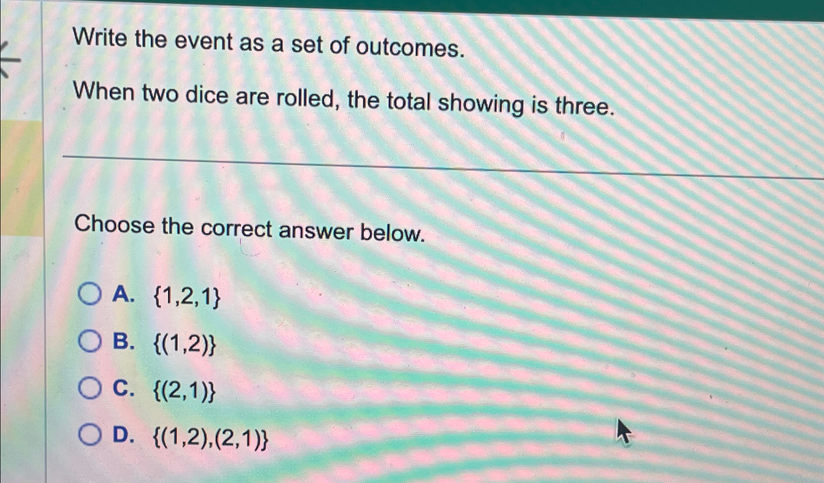 Solved Write the event as a set of outcomes.When two dice | Chegg.com