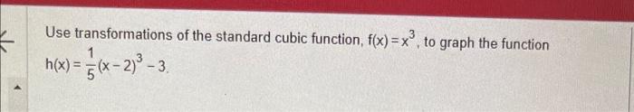 Solved Use transformations of the standard cubic function, | Chegg.com