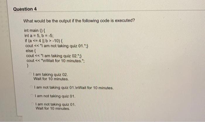 Solved Question 4 What would be the output if the following | Chegg.com