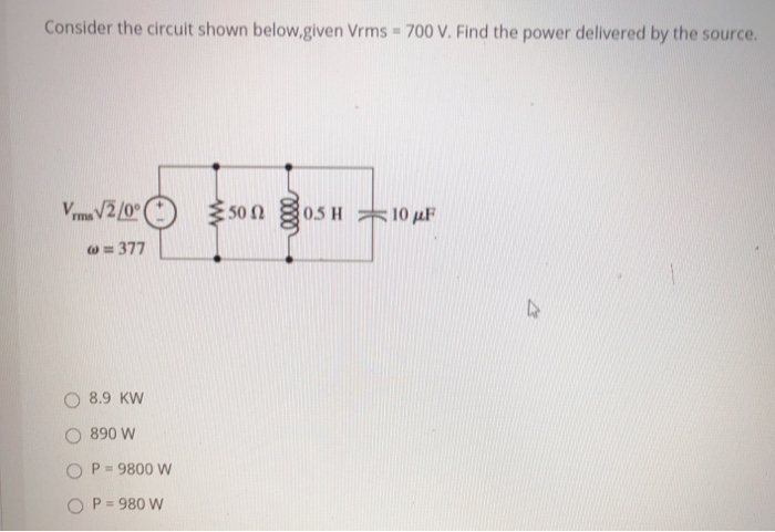 Solved Consider the circuit shown below.given Vrms = 700 V. | Chegg.com