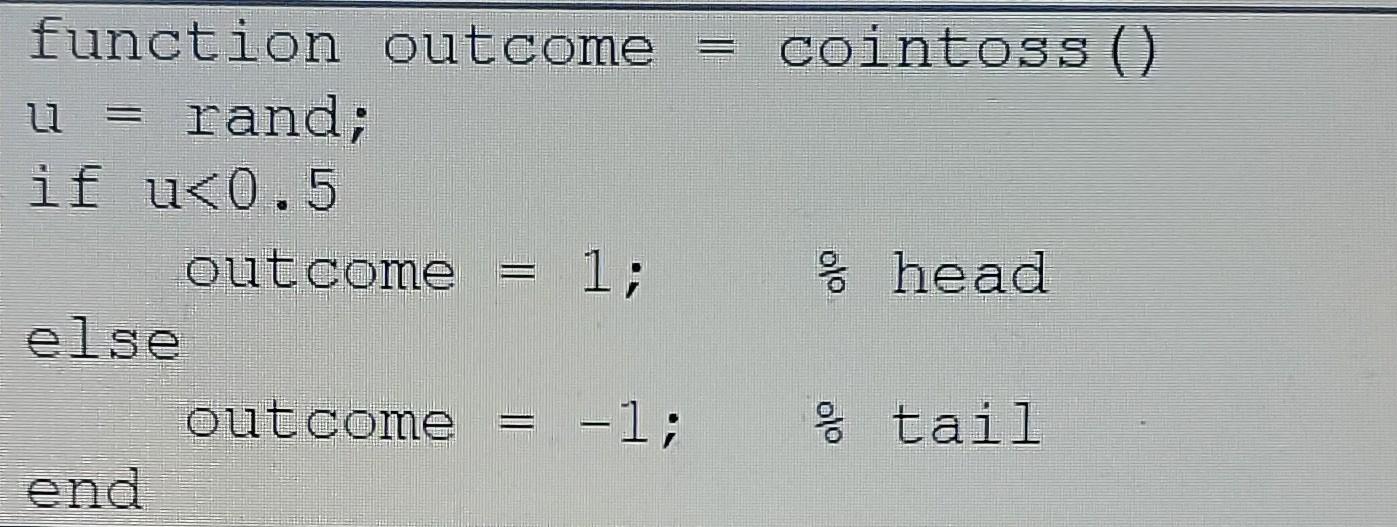 Solved function outcome = cointoss () u = rand; if u