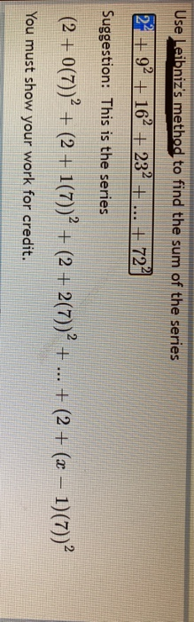Solved Use Leibniz's method to find the sum of the series 22 | Chegg.com