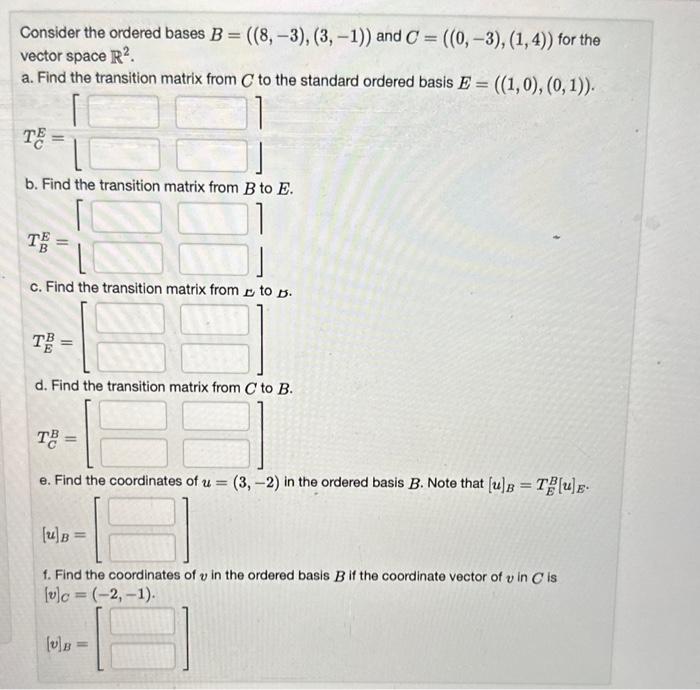 Solved Consider the ordered bases B=((8,−3),(3,−1)) and | Chegg.com