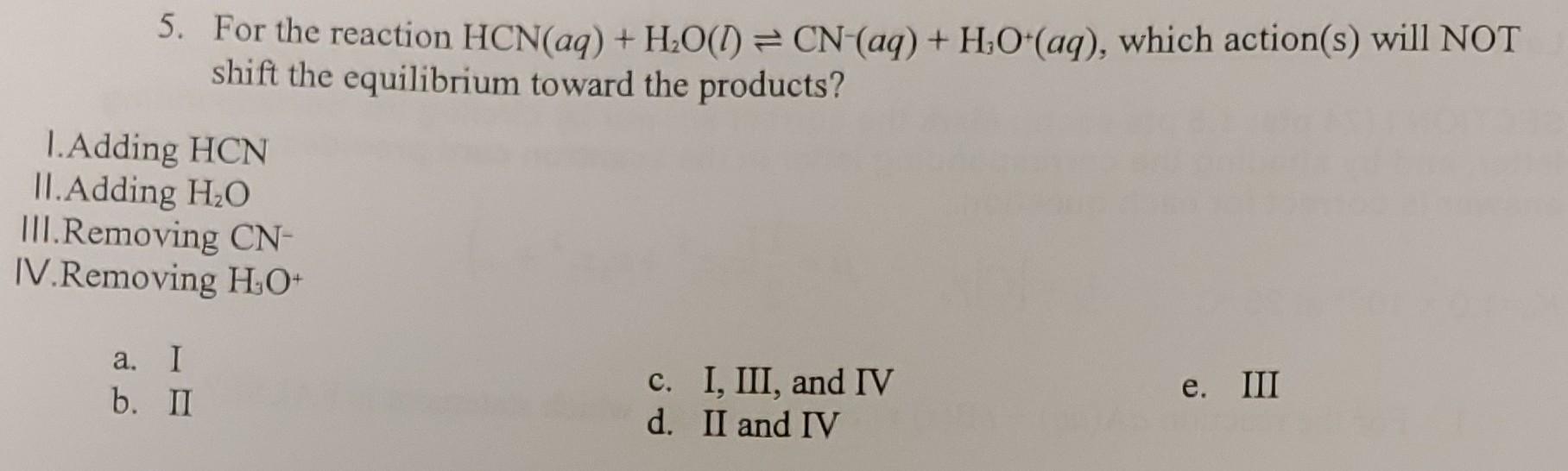 Solved 5. For the reaction HCN(aq) + H2O(l) = CN-(aq) + | Chegg.com