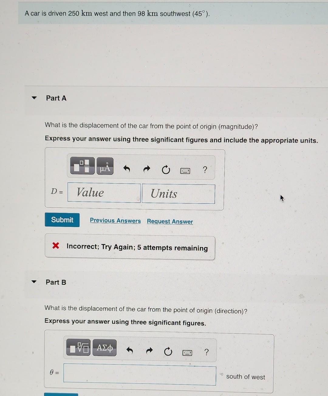 Solved A car is driven 250 km west and then 98 km southwest | Chegg.com