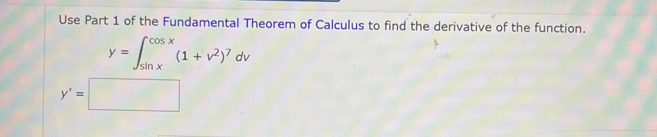 Solved Use Part 1 ﻿of the Fundamental Theorem of Calculus to | Chegg.com