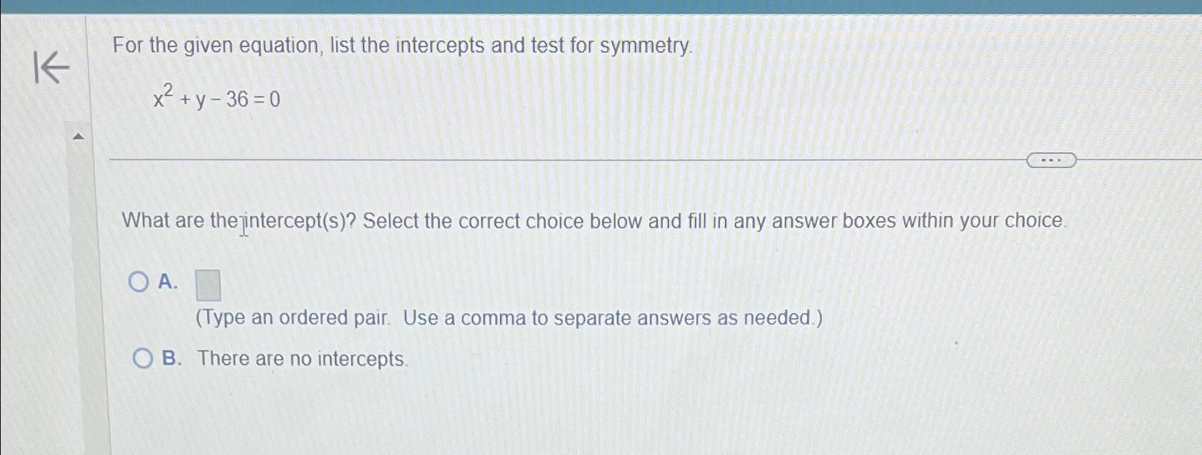 Solved For the given equation, list the intercepts and test | Chegg.com