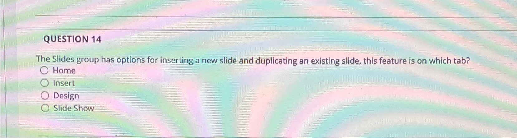 Solved QUESTION 14The Slides group has options for inserting | Chegg.com