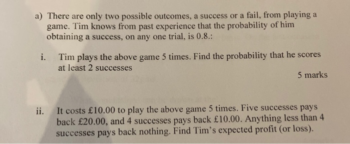 Solved a) There are only two possible outcomes, a success or | Chegg.com
