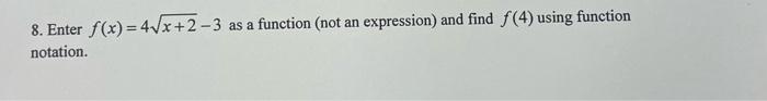 Solved 8. Enter f(x)=4x+2−3 as a function (not an | Chegg.com