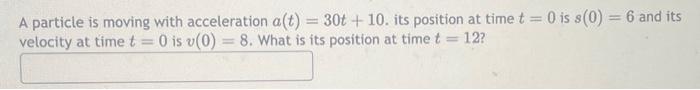 Solved A particle is moving with acceleration a(t)=30t+10. | Chegg.com