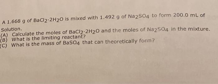Solved A 1.668 g of BaCl2⋅2H2O is mixed with 1.492 g of | Chegg.com