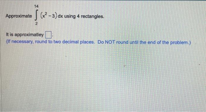 Solved Approximate ∫214(x2−3)dx using 4 rectangles. It is | Chegg.com