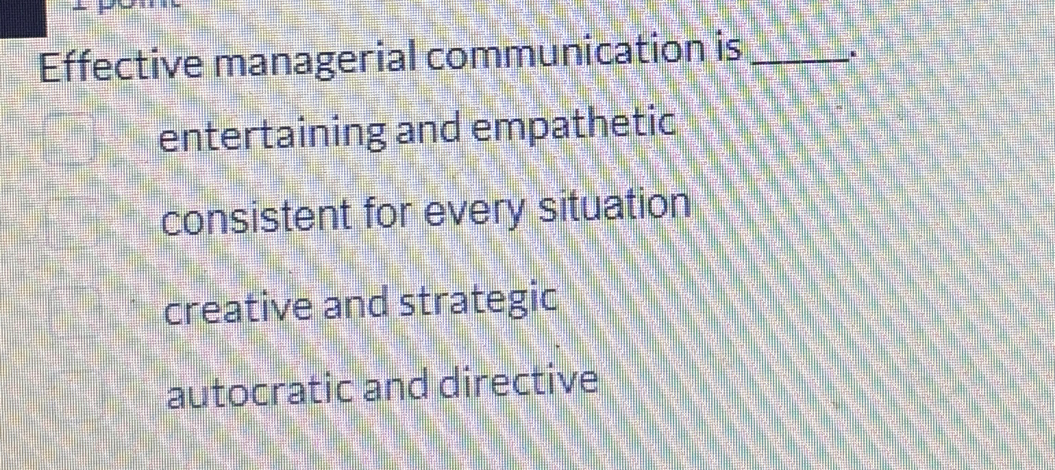 Solved Effective managerial communication is q,entertaining | Chegg.com