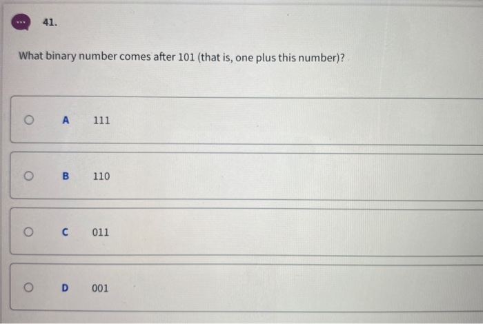 Solved 41. What binary number comes after 101 (that is, one | Chegg.com