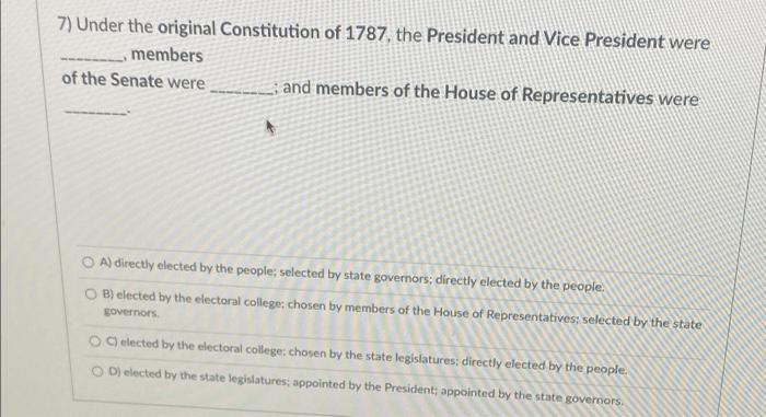 7) Under the original Constitution of 1787, the | Chegg.com