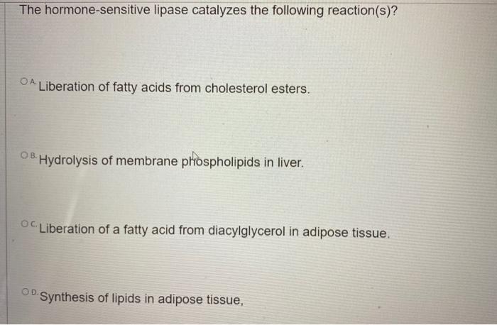 Solved The hormone-sensitive lipase catalyzes the following | Chegg.com