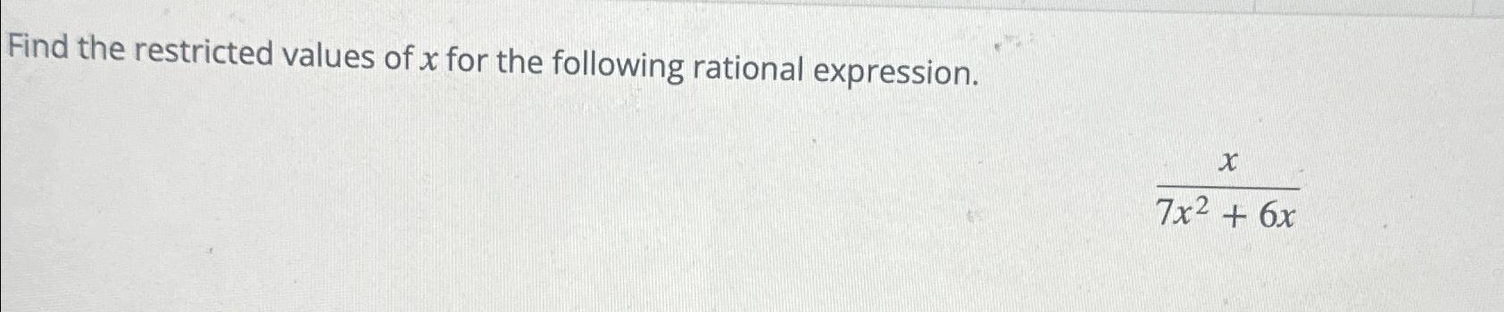 Solved Find the restricted values of x ﻿for the following | Chegg.com