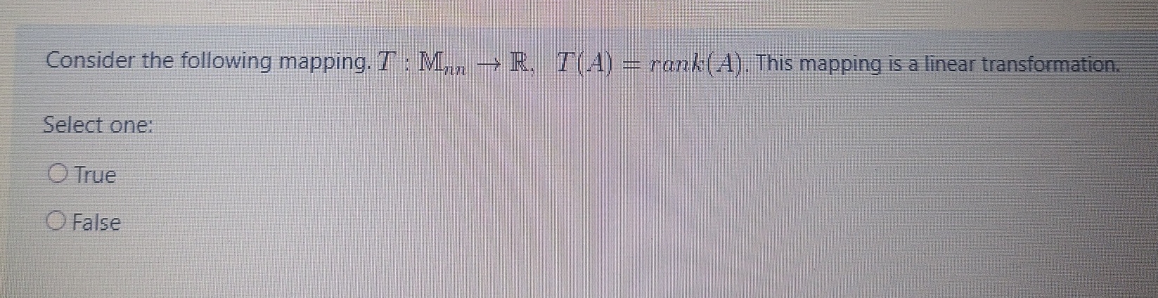 Solved Consider the following mapping. T:M∩→R,T(A)=rank(A). | Chegg.com