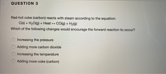 Solved QUESTION 3 Red-hot coke (carbon) reacts with steam | Chegg.com
