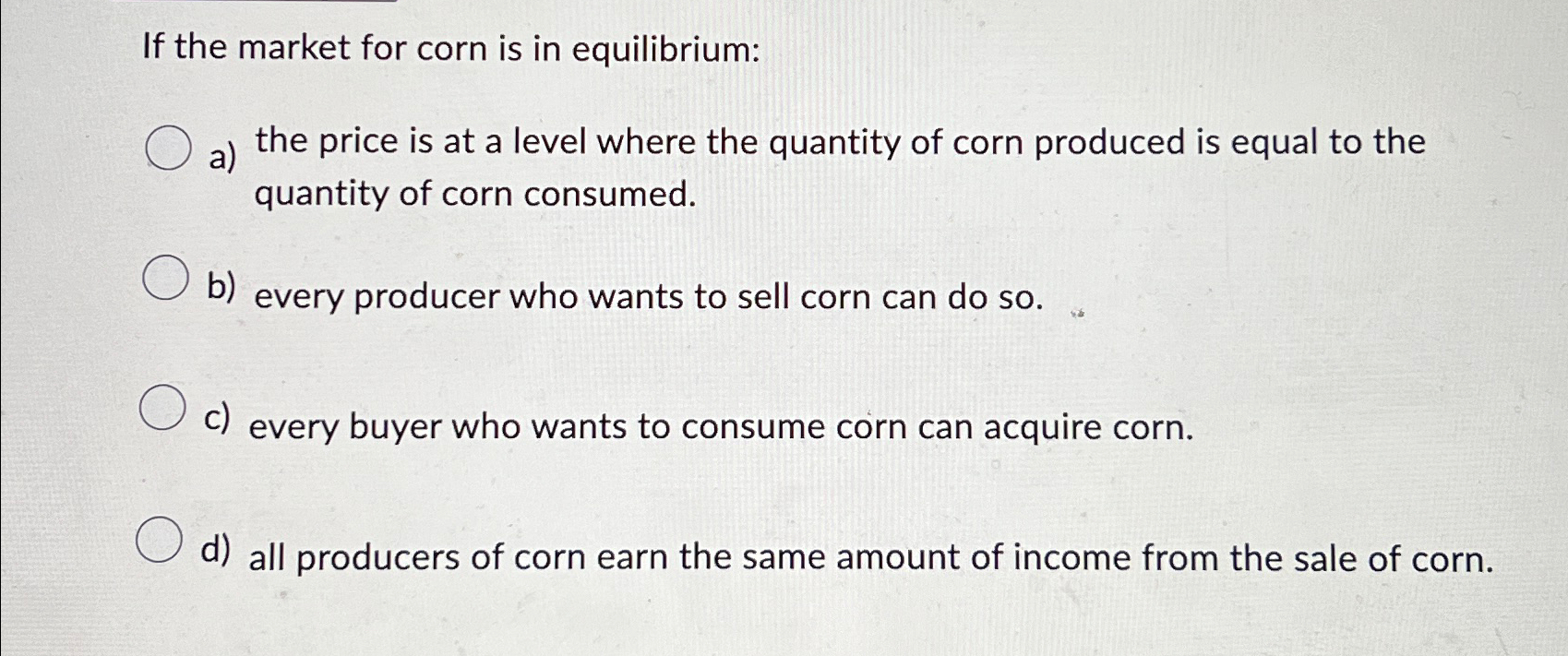 Solved If the market for corn is in equilibrium:a) ﻿the | Chegg.com