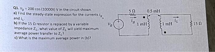 Solved Q1. vg=200cos(10000t)V in the circuit shown. a) Find | Chegg.com