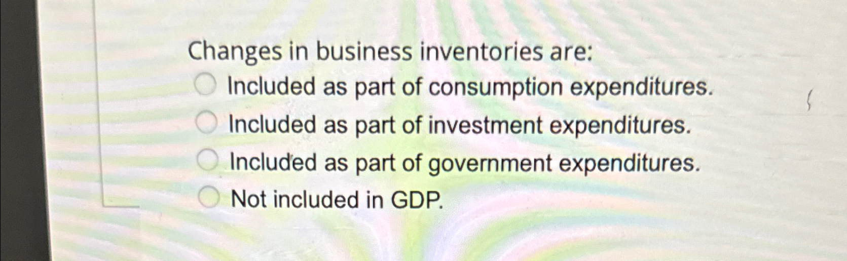 Solved Changes in business inventories are: Included as part | Chegg.com