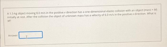 Solved A 1 5 Kg Object Moving 8 0 M S In The Positive X