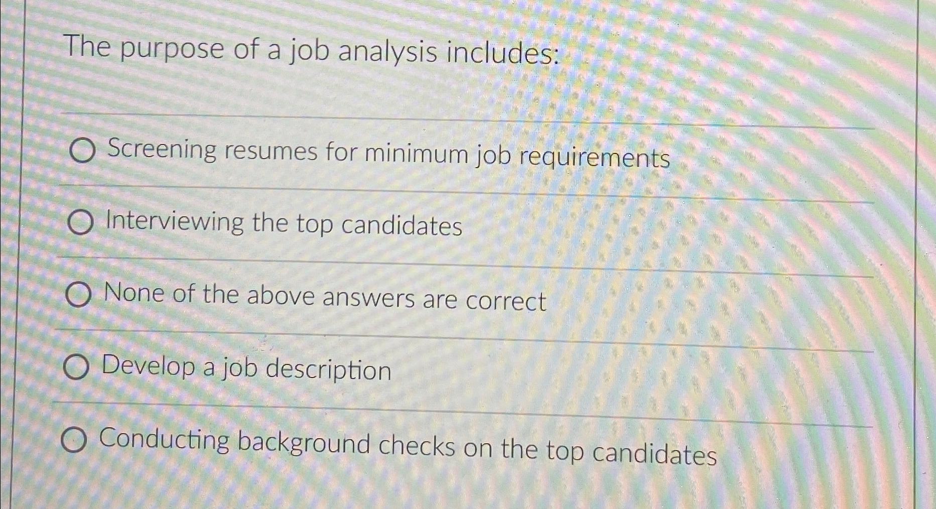 Solved The purpose of a job analysis includes:Screening | Chegg.com