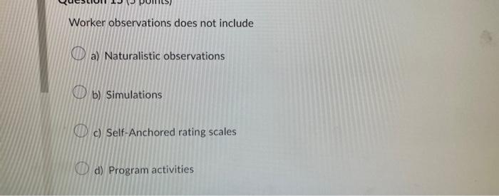 Solved Worker observations does not include a) Naturalistic | Chegg.com