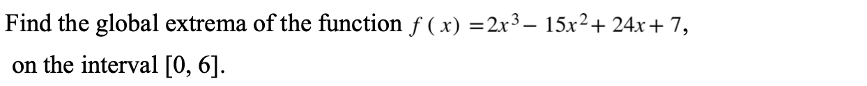 Solved Find the global extrema of the function | Chegg.com
