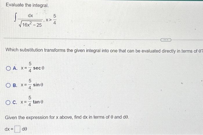 Solved Evaluate the integral. ∫16x2−25dx,x>45 Which | Chegg.com