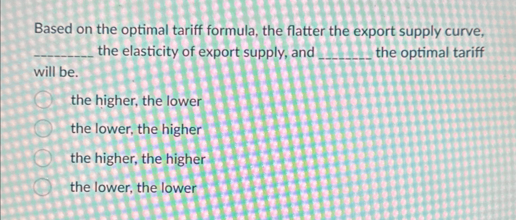Solved Based on the optimal tariff formula, the flatter the | Chegg.com