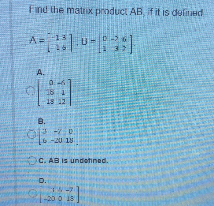 Solved Find the matrix product AB, if it is defined. A=1-13 | Chegg.com