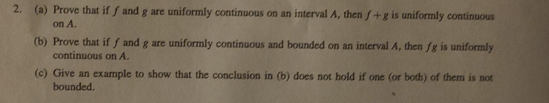 Solved 2. (a) Prove that if f and g are uniformly continuous | Chegg.com
