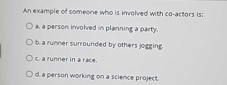 Solved An example of someone who is involved with co-actors | Chegg.com