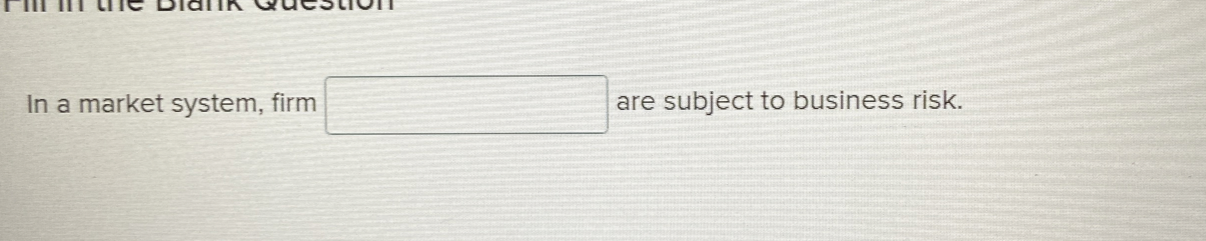 Solved In a market system, firm Blank are subject to | Chegg.com