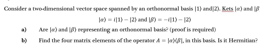 Solved Consider a two-dimensional vector space spanned by an | Chegg.com