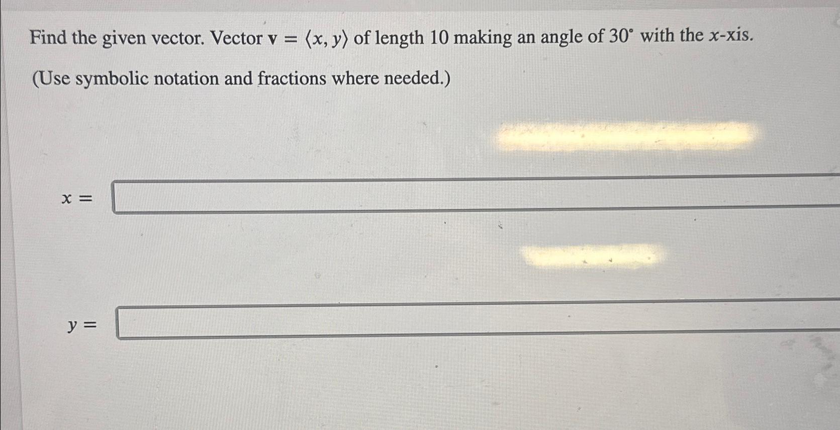 Solved Find the given vector. Vector v=(:x,y:) ﻿of length 10 | Chegg.com