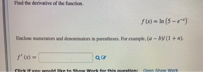 Solved Find the derivative of the function. f (x) = ln (5 – | Chegg.com