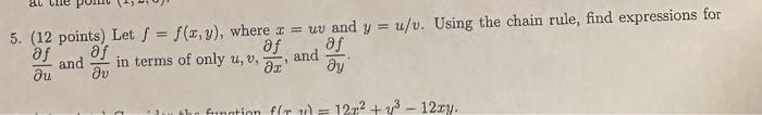 Solved 5. (12 points) Let f=f(x,y), where x=uv and y=u/v. | Chegg.com