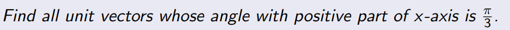 Solved Find all unit vectors whose angle with positive part | Chegg.com