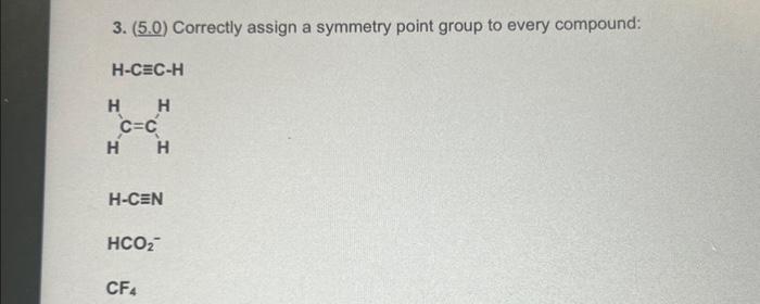 Solved 3. (5.0) Correctly assign a symmetry point group to | Chegg.com Solved 3. (5.0) Correctly assign a symmetry point group to | Chegg.com