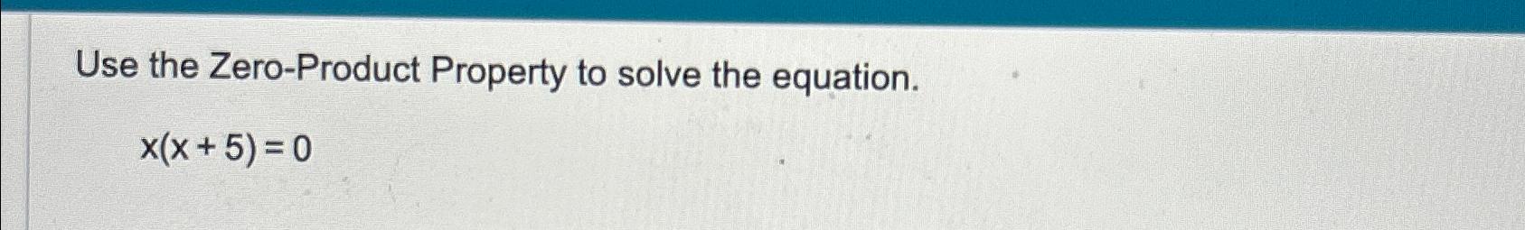 Solved Use the Zero-Product Property to solve the | Chegg.com