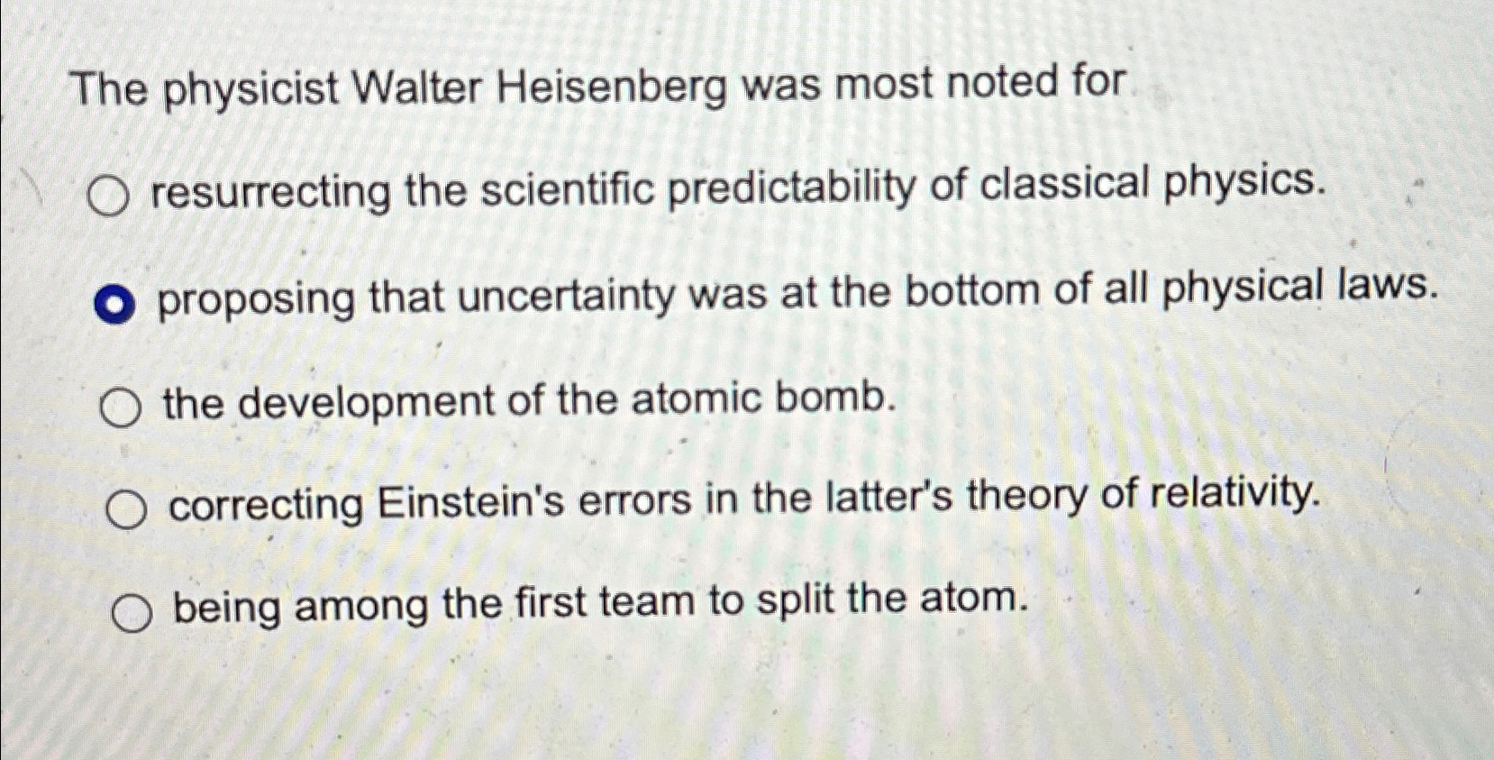 Solved The physicist Walter Heisenberg was most noted | Chegg.com